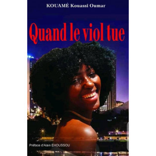 Quand le viol tue - Roman - Kouamé Kouassi Oumar